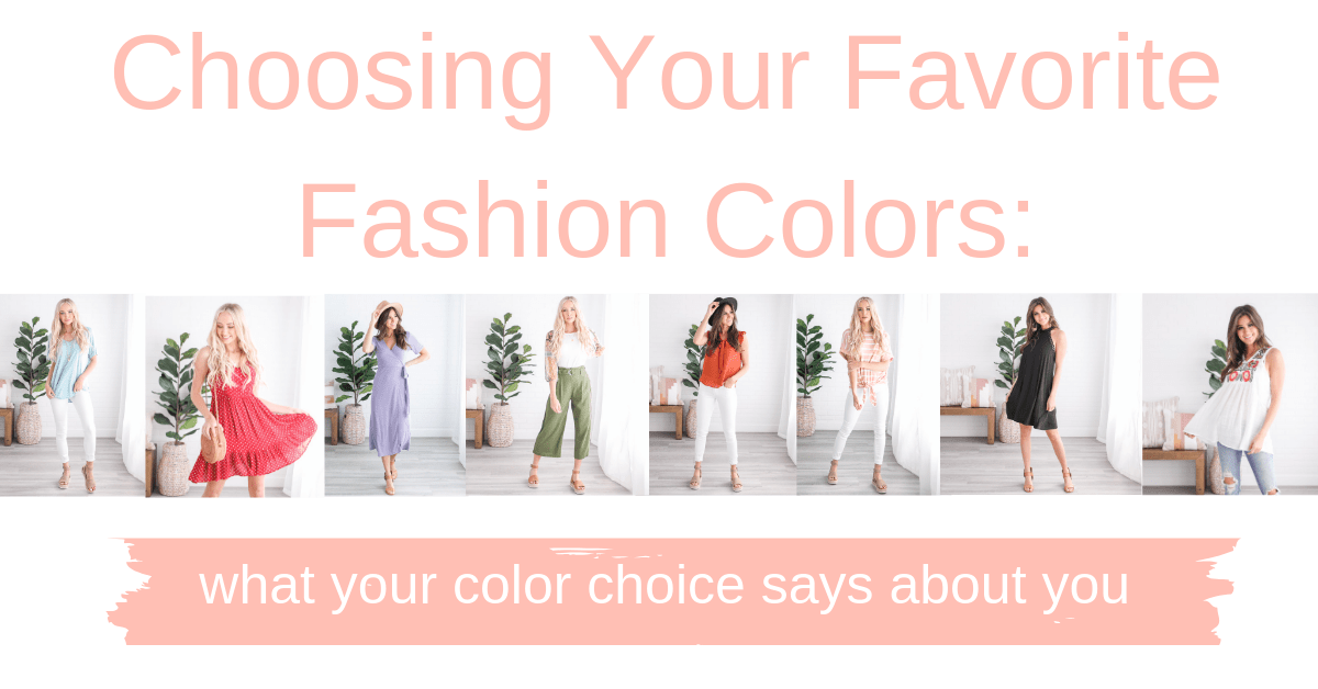 Choosing Your Favorite Fashion Colors – Liam & Company